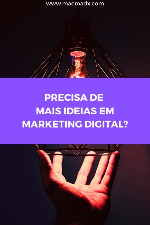 O QUE PODE TE AJUDAR A TER MAIS IDEIAS NO MARKETING DIGITAL? - MacroAdx